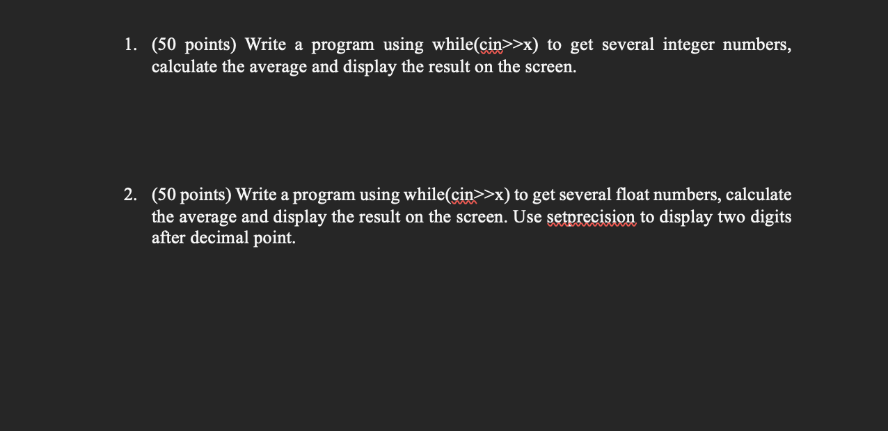 Solved 1. (50 points) Write a program using while(cin>>x) to | Chegg.com
