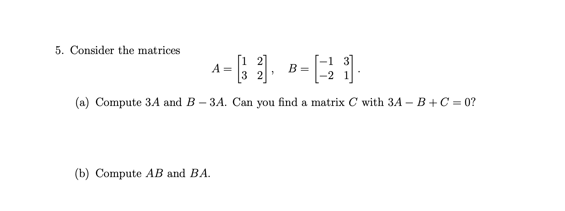 Solved 5. Consider the matrices A=[1322],B=[−1−231] (a) | Chegg.com