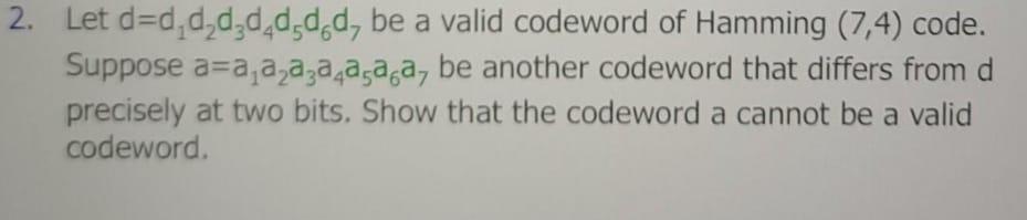 Solved 2. Let d=d, d d d d d d be a valid codeword of | Chegg.com