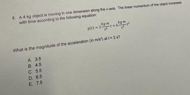 Solved 5. A 4 kg object is moving in one dimension along the | Chegg.com