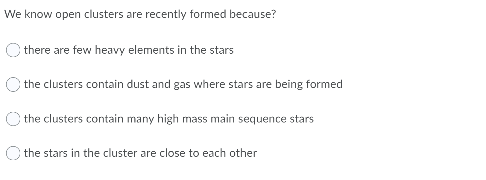 Solved We know open clusters are recently formed because? | Chegg.com
