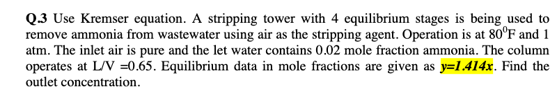 Solved Q.3 Use Kremser equation. A stripping tower with 4 | Chegg.com