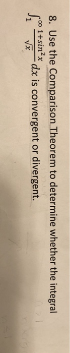 Solved 8. Use the Comparison Theorem to determine whether | Chegg.com