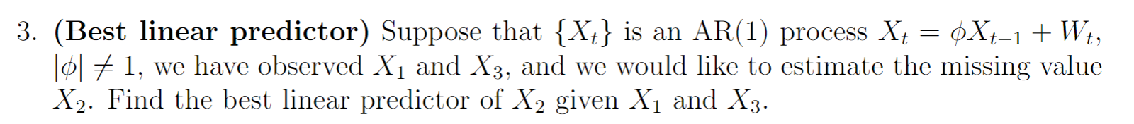 Solved 3. (Best linear predictor) Suppose that {Xt} is an | Chegg.com