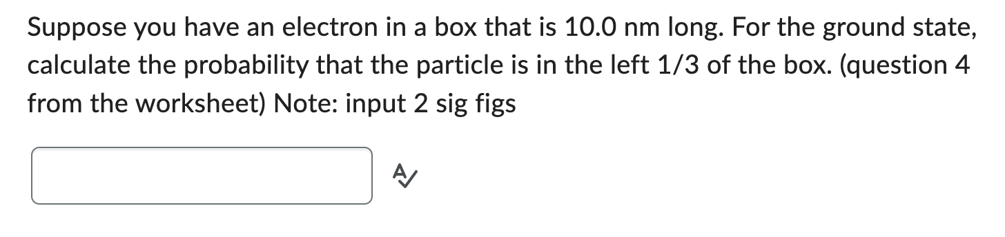 Solved Suppose you have an electron in a box that is 10.0 nm | Chegg.com