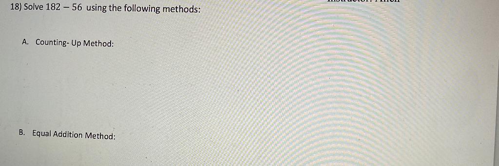 Solved 18) Solve 182 - 56 using the following methods: A. | Chegg.com