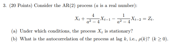 Solved 3. (20 Points) Consider the AR(2) process (a is a | Chegg.com