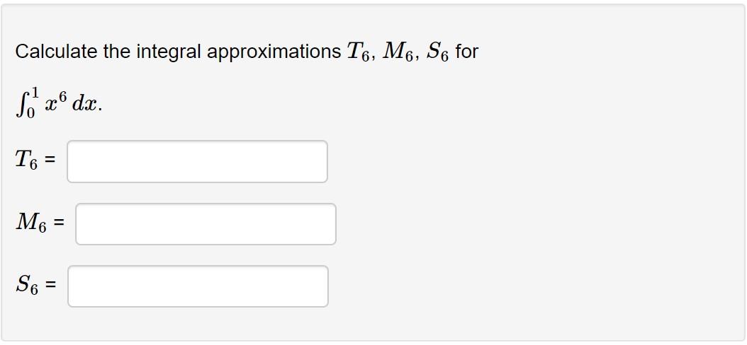 Solved Calculate the integral approximations T6, M6, S6 for | Chegg.com