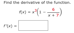 Solved Find the derivative of the function. f(x)=x3(1−x+76) | Chegg.com