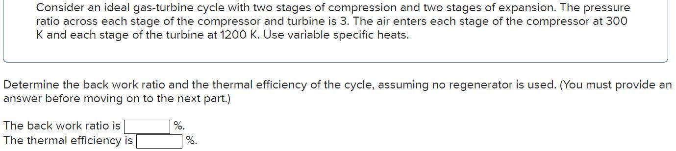 Solved Consider an ideal gas-turbine cycle with two stages | Chegg.com