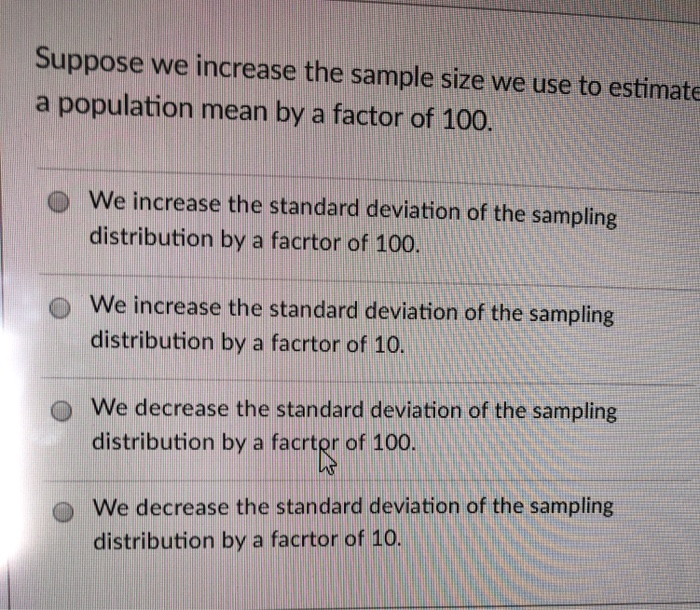 Solved Suppose we increase the sample size we use to | Chegg.com