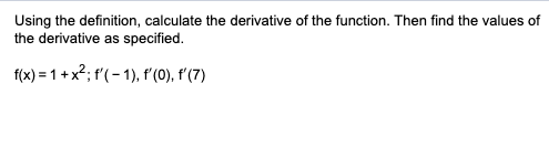 Solved Using the definition, calculate the derivative of the | Chegg.com