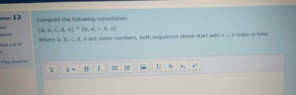 Solved stion 12 yet Compute the following convolution: {a, | Chegg.com Solved stion 12 yet Compute the following convolution: {a, | Chegg.com