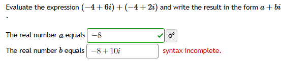 Solved Evaluate the expression (-4+6i)+(-4+2i) ﻿and write | Chegg.com
