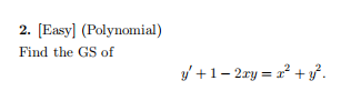 Solved [Easy] (Polynomial)Find the GS ofy'+1-2xy=x2+y2. | Chegg.com