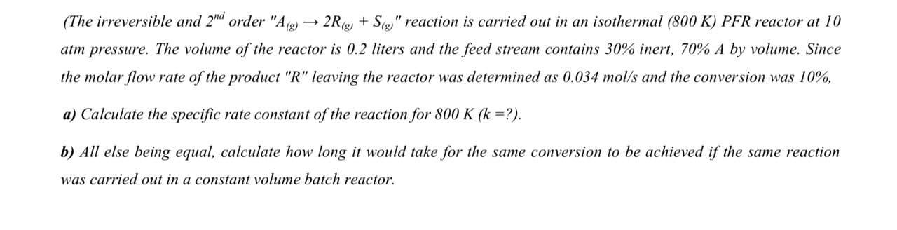Solved (The irreversible and 2nd order "A (g) 2R(g) + S" | Chegg.com