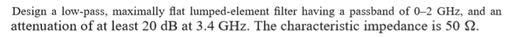 Solved Design a low-pass, maximally flat lumped-element | Chegg.com