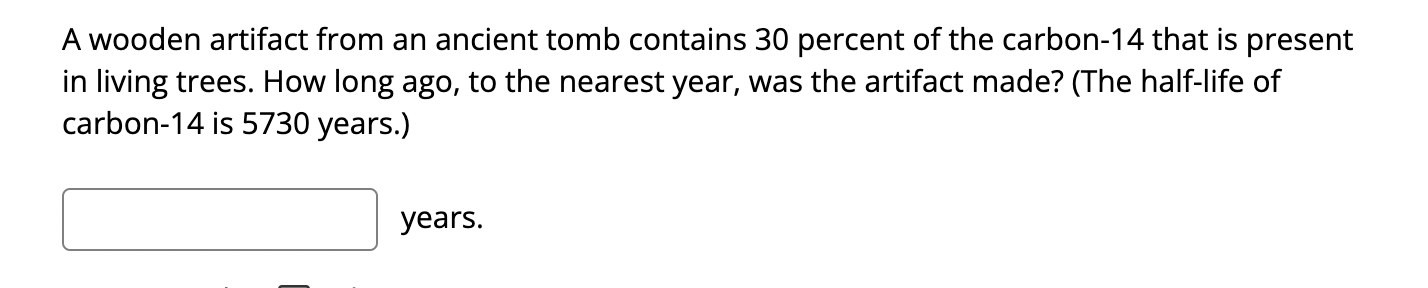 Solved A wooden artifact from an ancient tomb contains 30 | Chegg.com