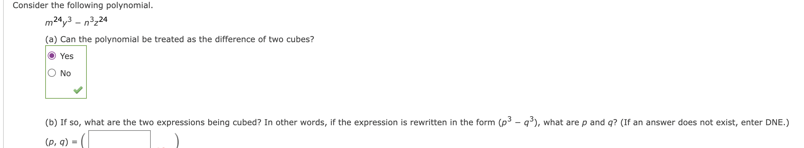 Solved Consider the following polynomial. m24y3−n3z24 (a) | Chegg.com Solved Consider the following polynomial. m24y3−n3z24 (a) | Chegg.com