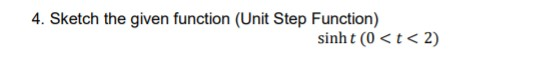 Solved 4. Sketch the given function (Unit Step Function) | Chegg.com