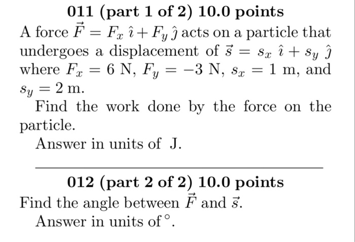 Solved 011 (part 1 of 2) 10.0 points A force F-Fe计FyJ acts | Chegg.com