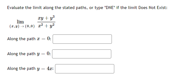 Solved Evaluate the limit along the stated paths, or type | Chegg.com Solved Evaluate the limit along the stated paths, or type | Chegg.com