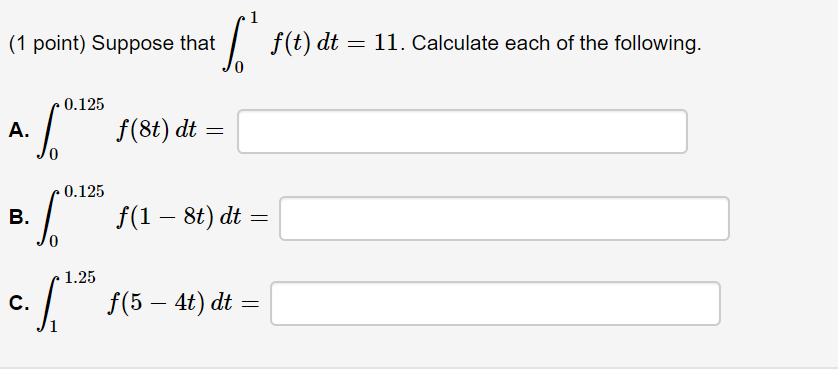Solved (1 point) Suppose that f(t) dt = 11. Calculate each | Chegg.com