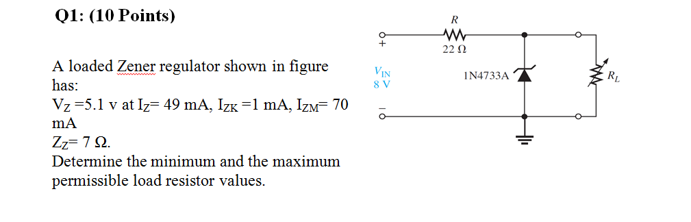 Solved Q1: (10 Points) R + 22 Ω VIN 8 V IN4733A RI o A | Chegg.com