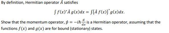 Solved By definition, Hermitian operator A satisfies Sf(x) Â | Chegg.com Solved By definition, Hermitian operator A satisfies Sf(x) Â | Chegg.com