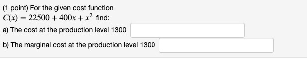 Solved (1 point) For the given cost function C(x) = 22500 + | Chegg.com