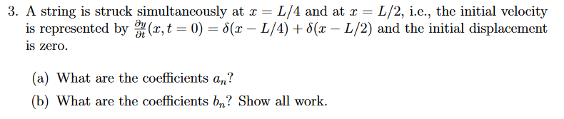 Solved 3. A string is struck simultaneously at x = L/4 and | Chegg.com