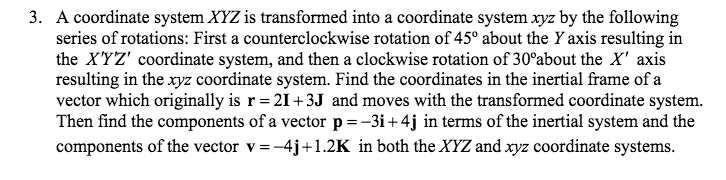3. A coordinate system XYZ is transformed into a | Chegg.com