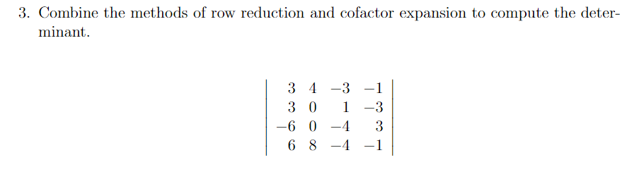 Solved 3. Combine the methods of row reduction and cofactor | Chegg.com
