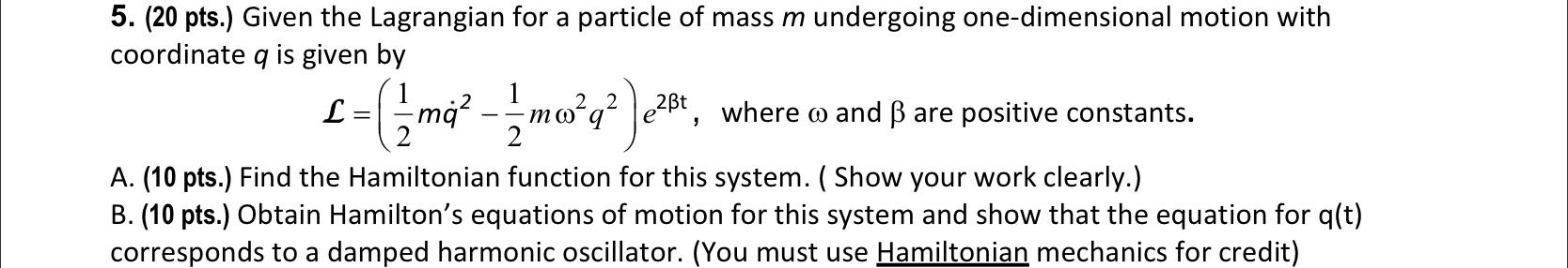 Solved 2 5. (20 pts.) Given the Lagrangian for a particle of | Chegg.com