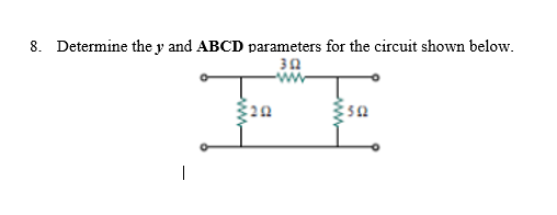 Solved 8. Determine the y and ABCD parameters for the | Chegg.com