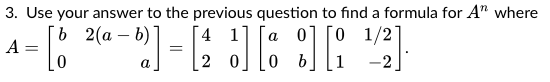 Solved A=[b02(a−b)a]=[4210][a00b][011/2−2] | Chegg.com