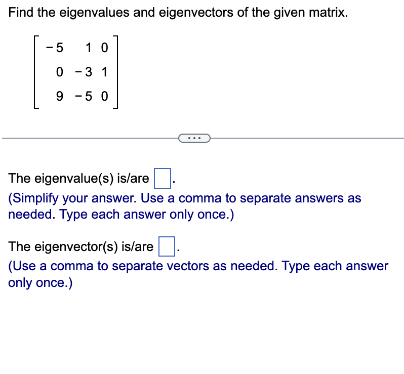 Solved Find the eigenvalues and eigenvectors of the given | Chegg.com