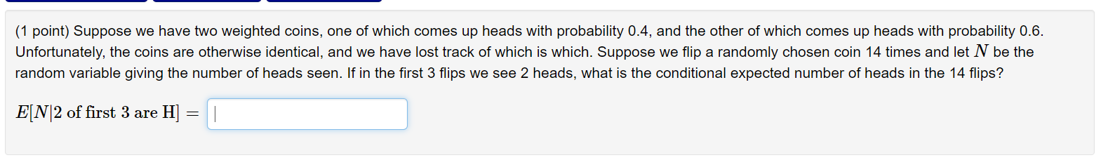 Solved (1 point) Suppose we have two weighted coins, one of | Chegg.com