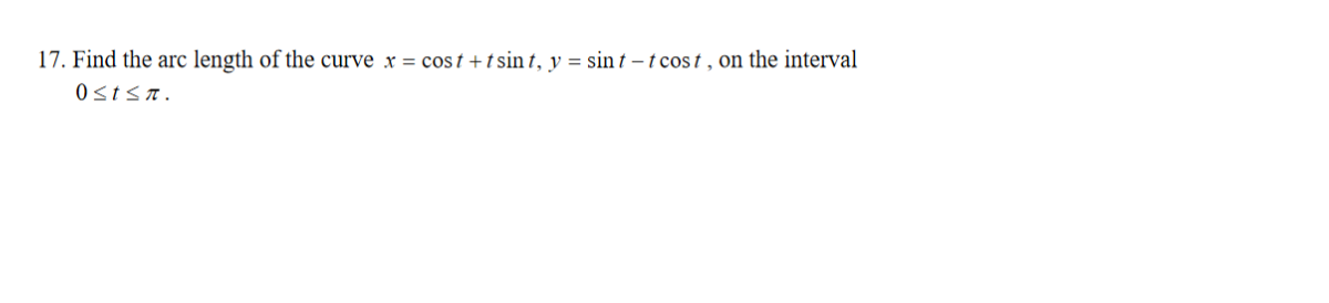 Solved 17. Find the arc length of the curve x = cost +tsint, | Chegg.com