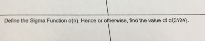 Solved Define the Sigma Function sigma(n). Hence or | Chegg.com