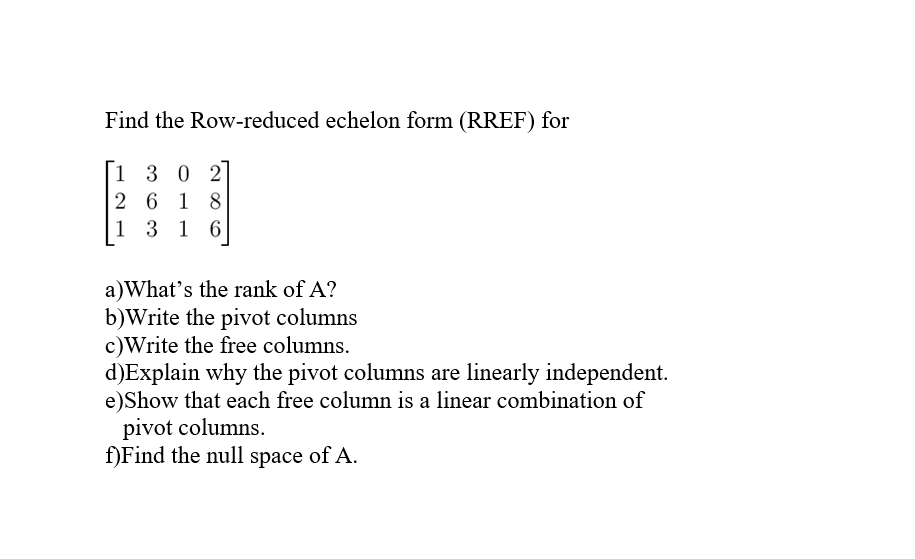 Solved Find the Row-reduced echelon form (RREF) for 1 3 0 2 | Chegg.com