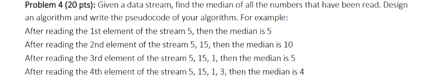Solved Problem 4 (20 pts): Given a data stream, find the | Chegg.com