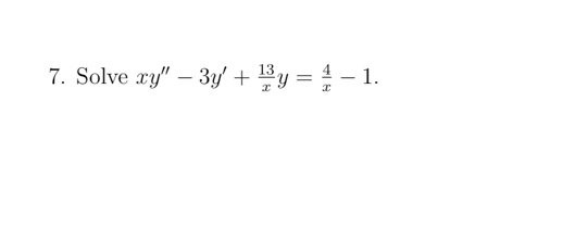 Solved 7. Solve xy" – 3y' + 2 y = - 1. | Chegg.com