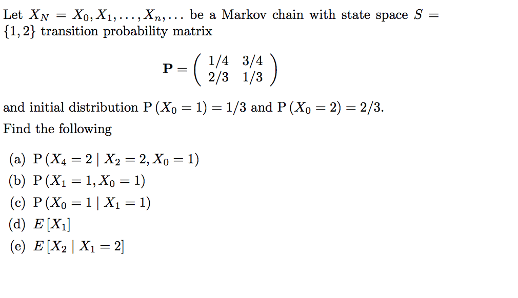 Solved Let Xn = X0, X1, ..., Xn,... be a Markov chain with | Chegg.com