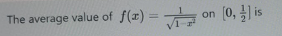 Solved The average value of f(x)=1−x21 on [0,21] is | Chegg.com