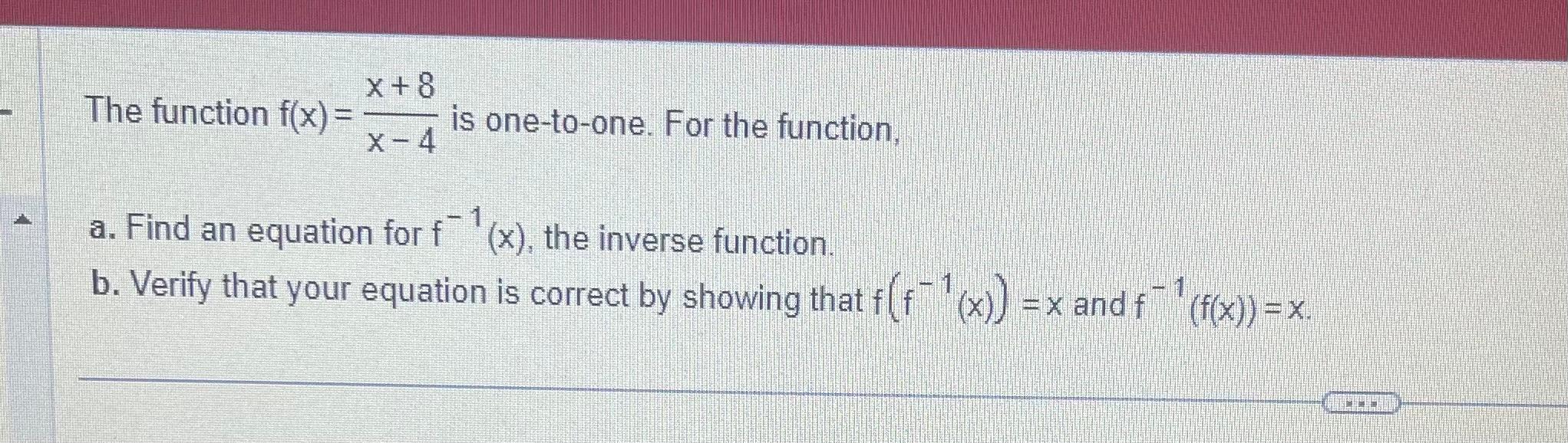 Solved The function f(x)=x−4x+8 is one-to-one. For the | Chegg.com