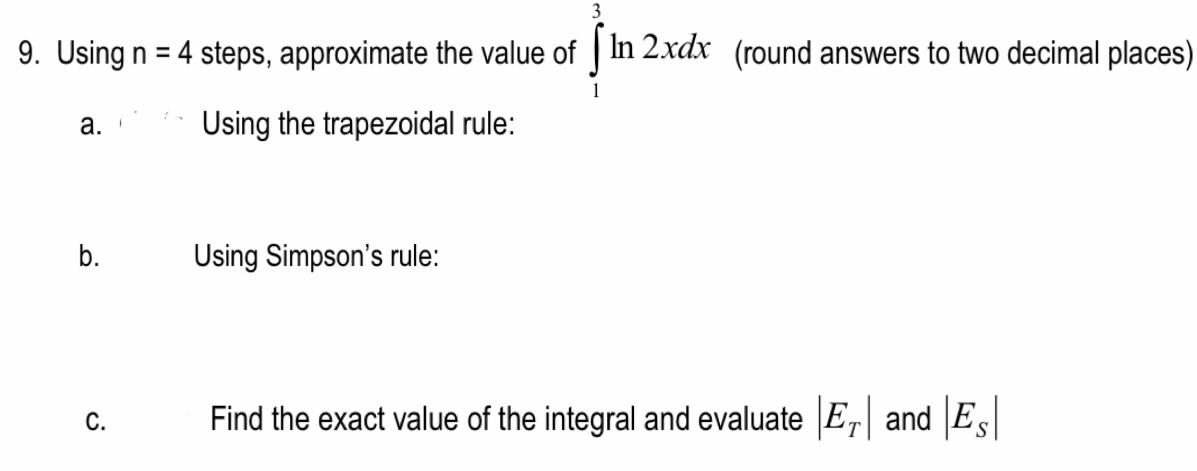 Solved 9. Using n = 4 steps, approximate the value of ſ In | Chegg.com