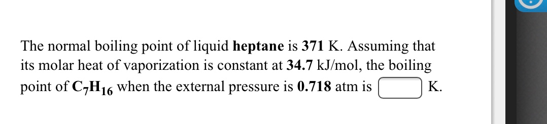 Solved The normal boiling point of liquid heptane is 371 K. | Chegg.com