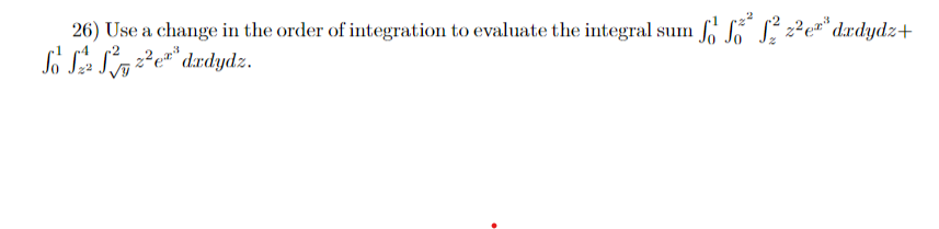 Solved 26) Use a change in the order of integration to | Chegg.com