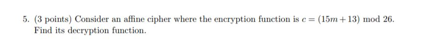 Solved 5, (3 points) Consider an affine cipher where the | Chegg.com